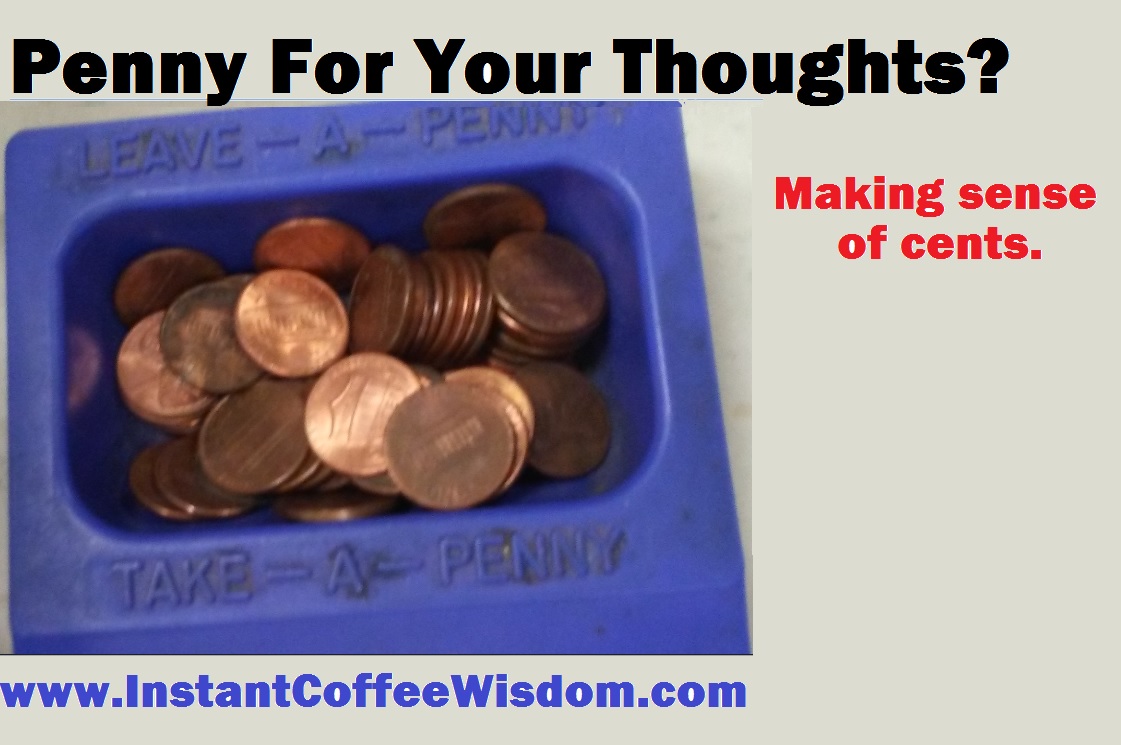 A Penny For Your Thoughts? – Instant Coffee Wisdom
